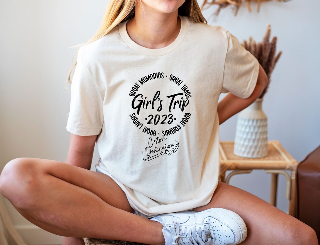 Custom Destination Girls Trip 2023 Shirt, Personalized Women Travel ...