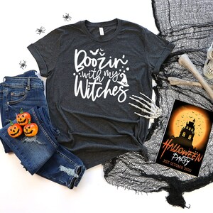 Boozin With My Witches Tshirt | Drink up Witches Shirt | Halloween ...