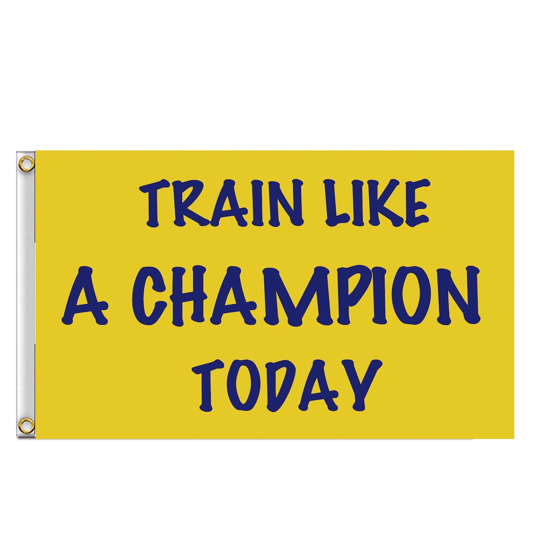 Train Like a Champion Today Flag Any Size Gym Motivation Body Building ...