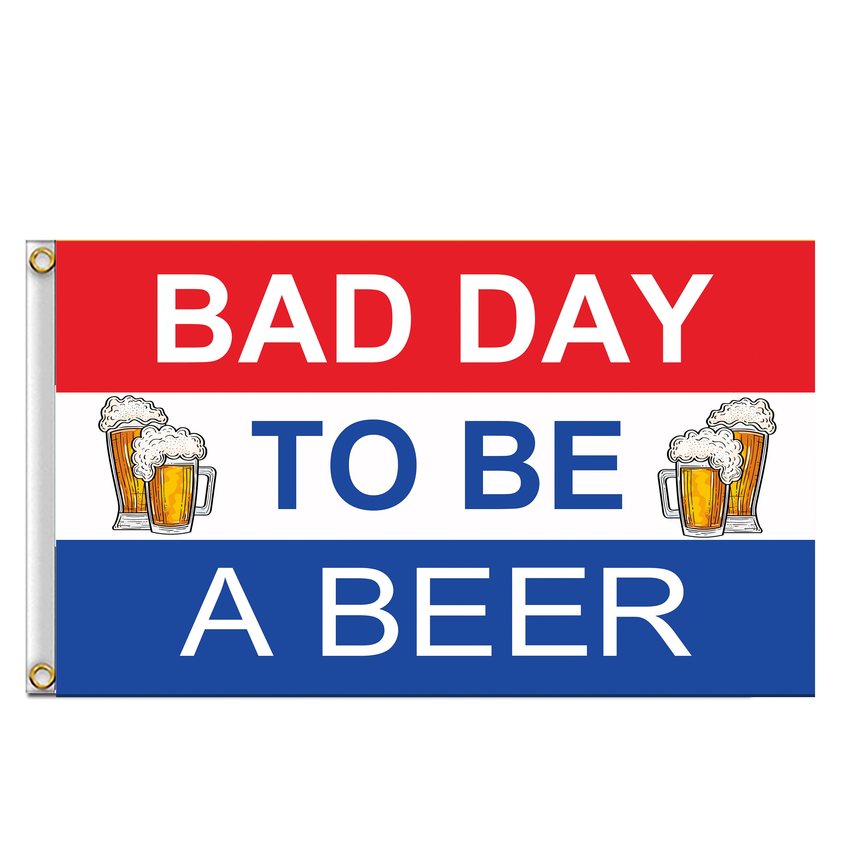 Bad Day to Be a Beer Flag Banner Any Size Tapestry Wall Decoration ...