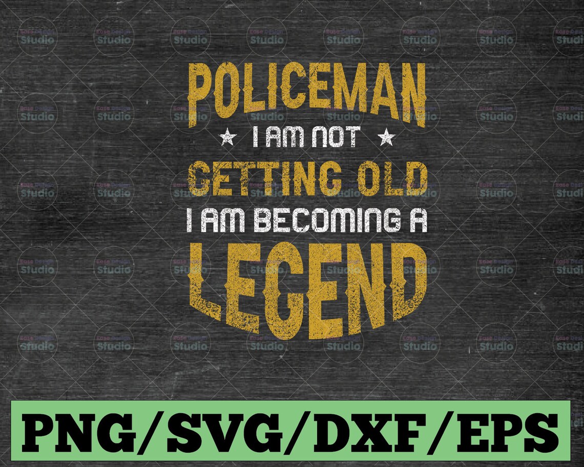 Policeman I am not getting old I am becoming legend svg | Etsy