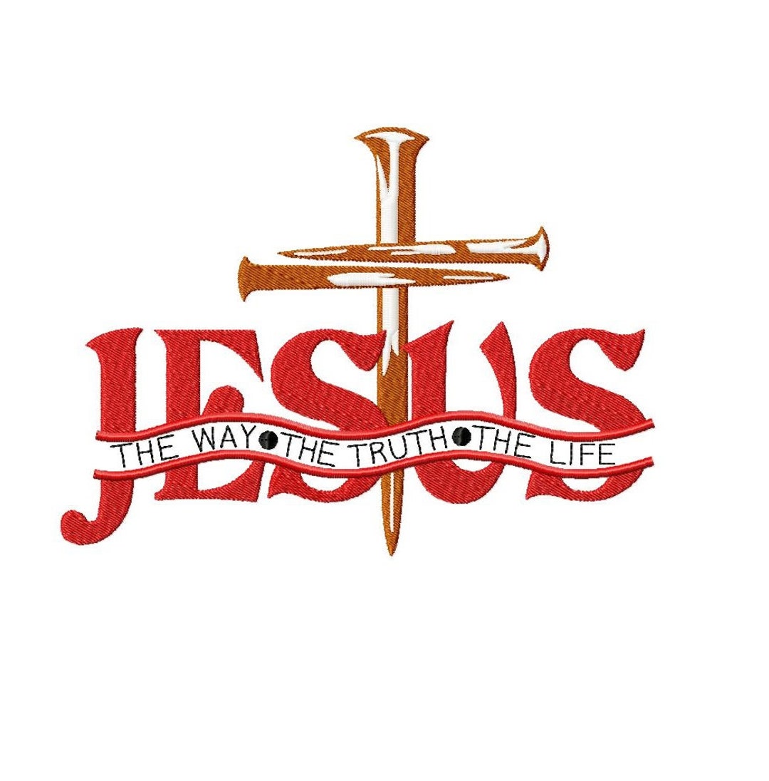 Jesus the Way the Truth the Life Embroidery Design Religious - 5 Sizes ...