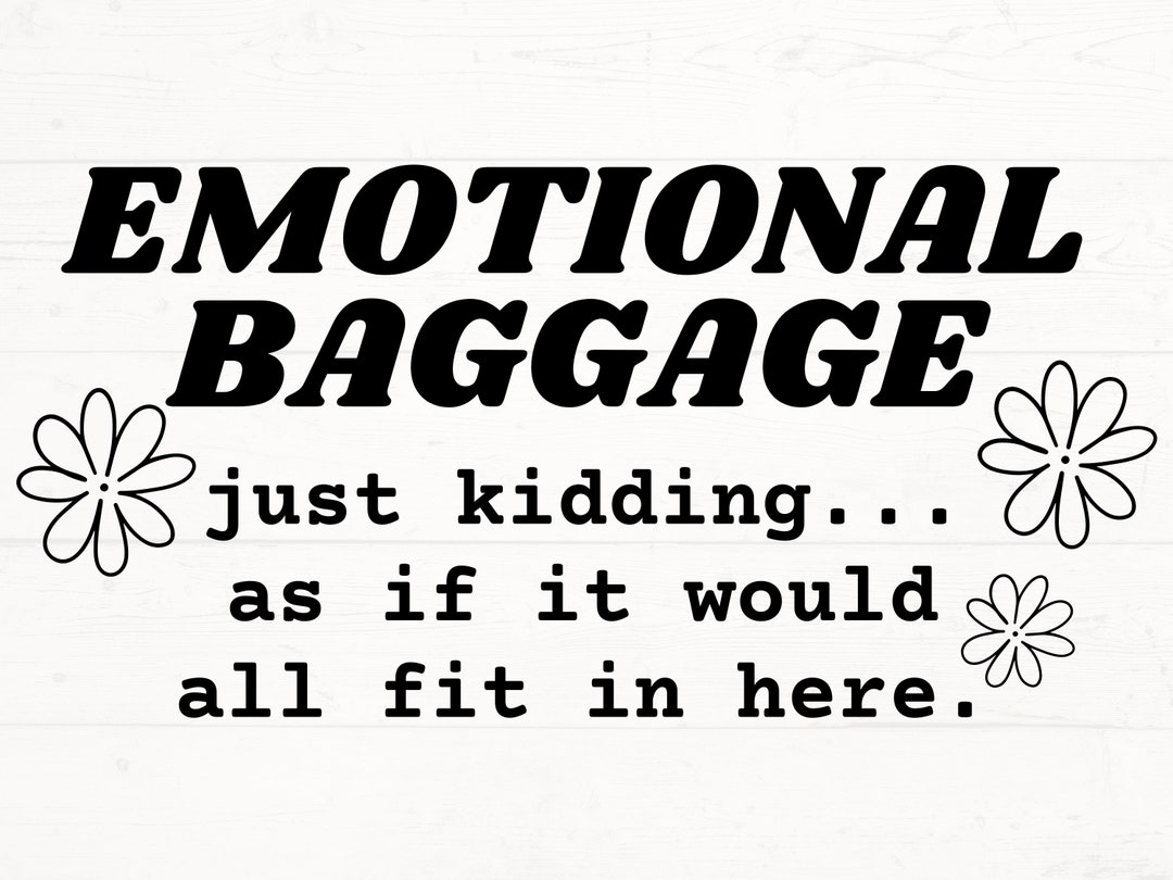 Emotional Baggage SVG, Emotional Baggage PNG, Sarcastic Cut File, Funny ...