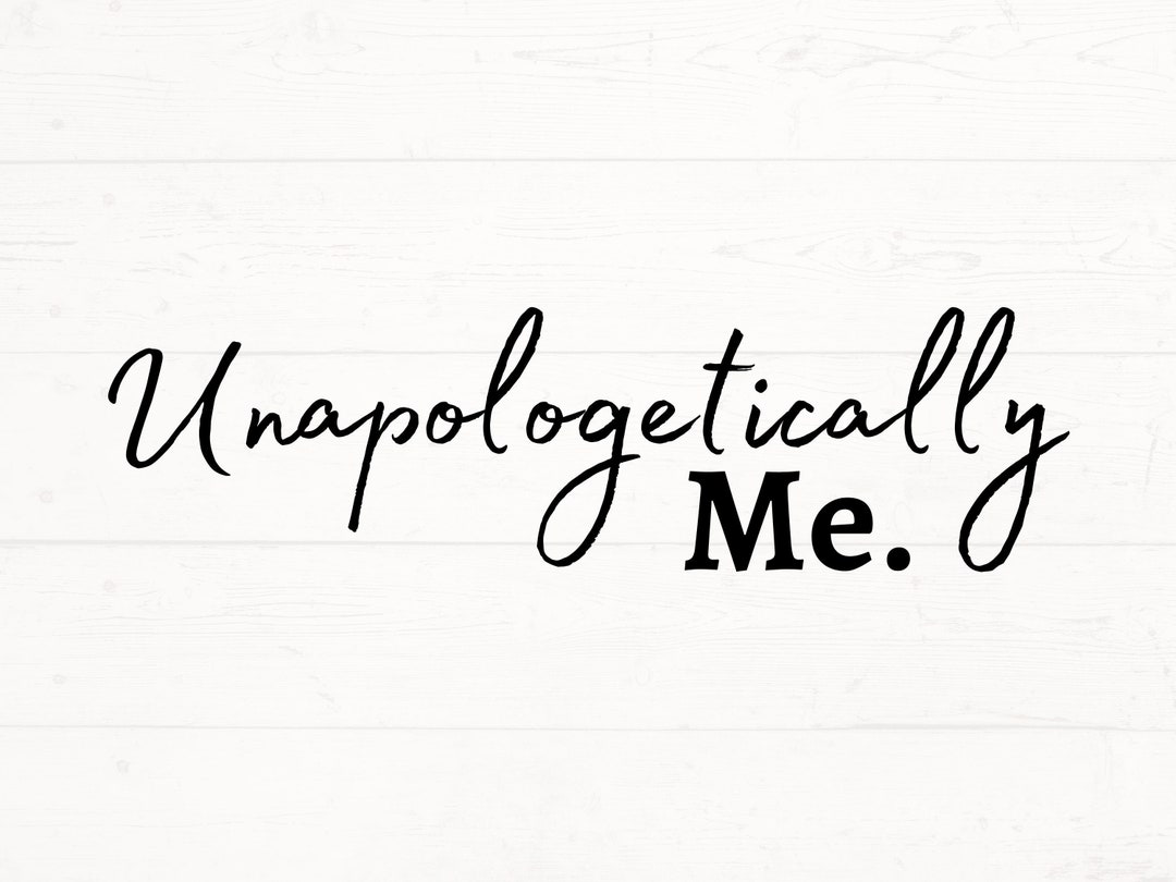 Unapologetically Me. SVG, Unapologetically Me. PNG, Inspirational Quote ... Unapologetically Me. SVG, Unapologetically Me. PNG, Inspirational Quote ...