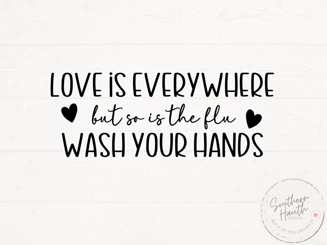 Love is Everywhere Svg, Love is Everywhere but so is the Flu Svg Png ...