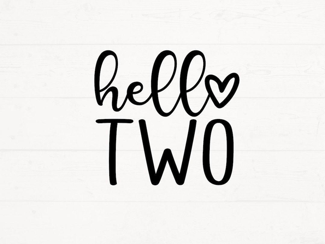 Hello Two SVG, Two PNG, Second Birthday Svg, Two-year-old Birthday Svg, 2nd Birthday Svg, Two ...