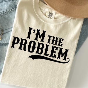 I'm the Problem Svg Png, Somebody's Problem SVG, Somebody's Problem PNG ...
