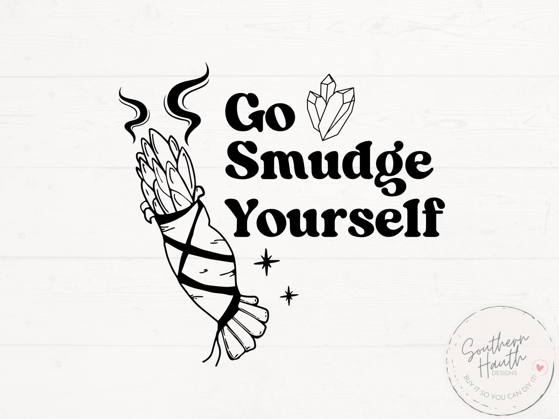 Go Smudge Yourself Svg, Sage SVG PNG, Witch Sage Cut File, Sage Cut ...