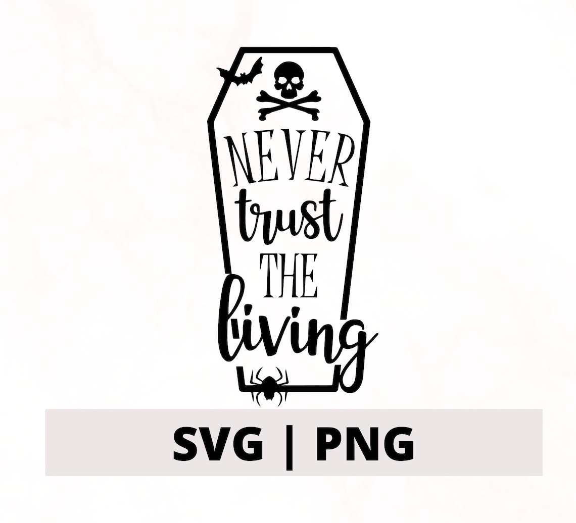 Never Trust the Living SVG File Never Trust the Living PNG - Etsy