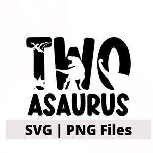 Two-a-saurus SVG, Two Asaurus PNG, 2nd Birthday Boy Design, 2 Year Old ...