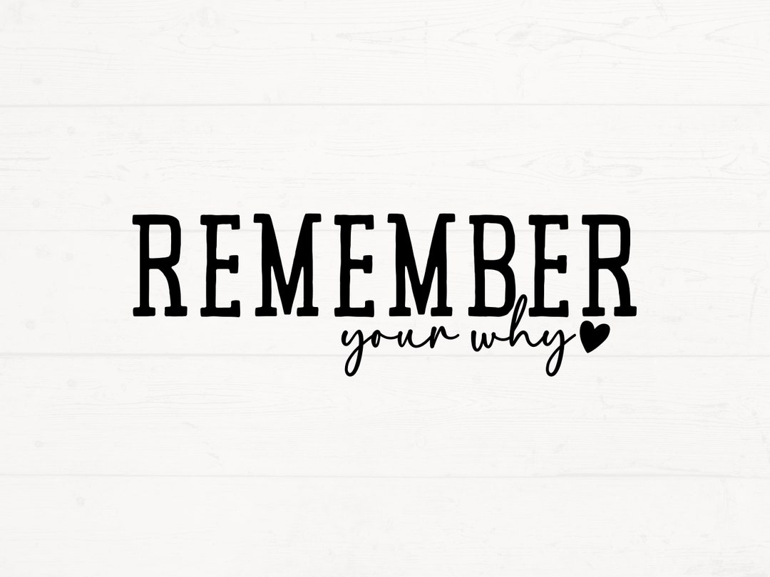 Remember Your Why Svg, Remember Your Why Shirt Design, Positive Vibes ...
