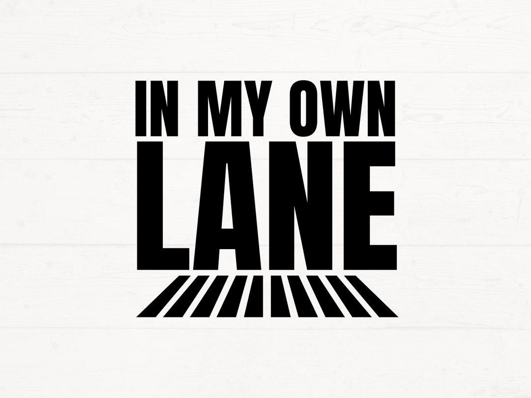 In My Own Lane Svg, in My Own Lane Png, Boss Svg, Boss Png - Etsy