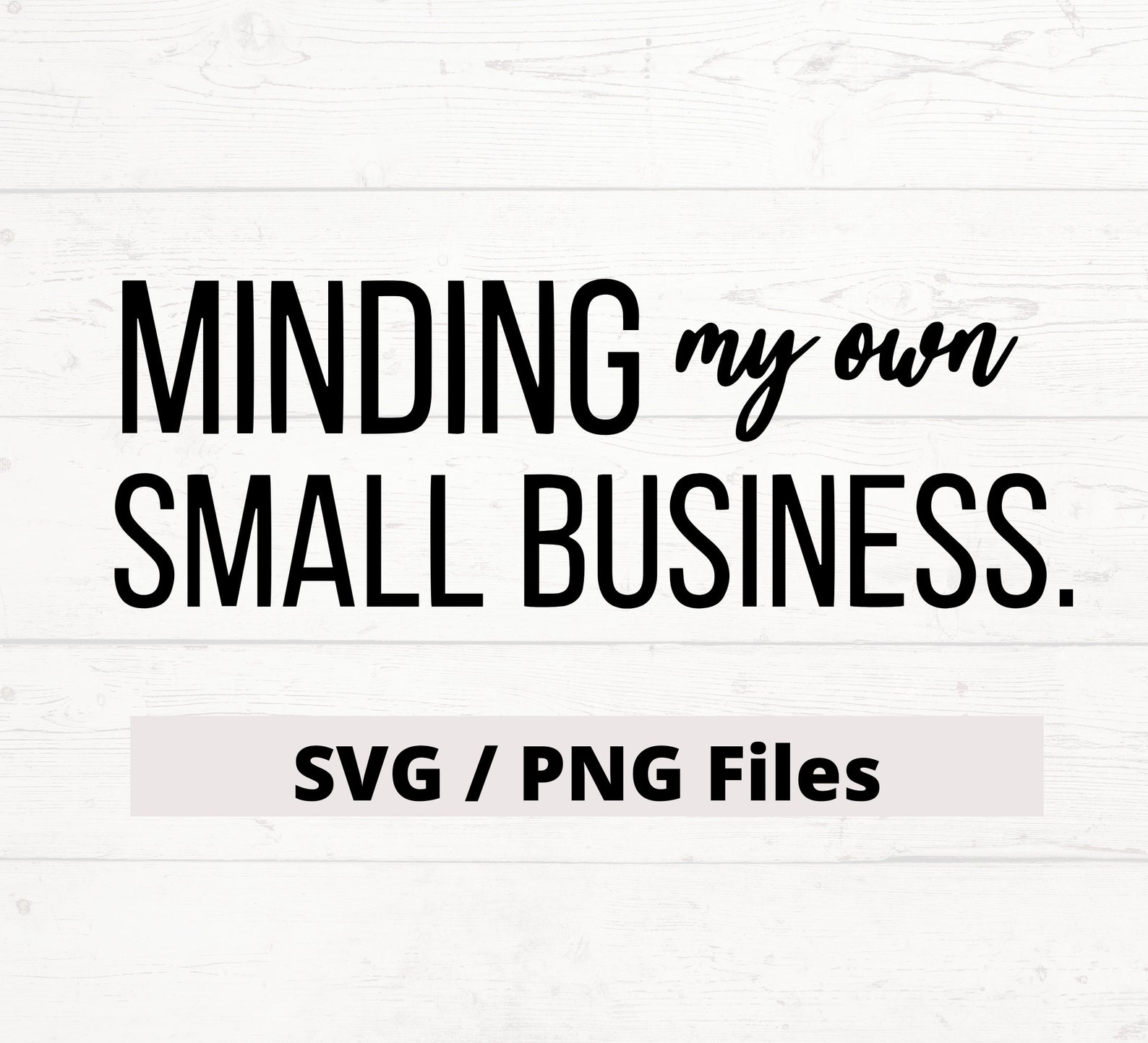 Minding My Own Small Business SVG, Minding My Own Small Business PNG ...
