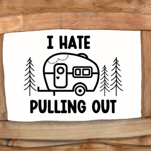 I Hate Pulling Out Svg, I Hate Pulling Out Png, Funny Camping Svg ...