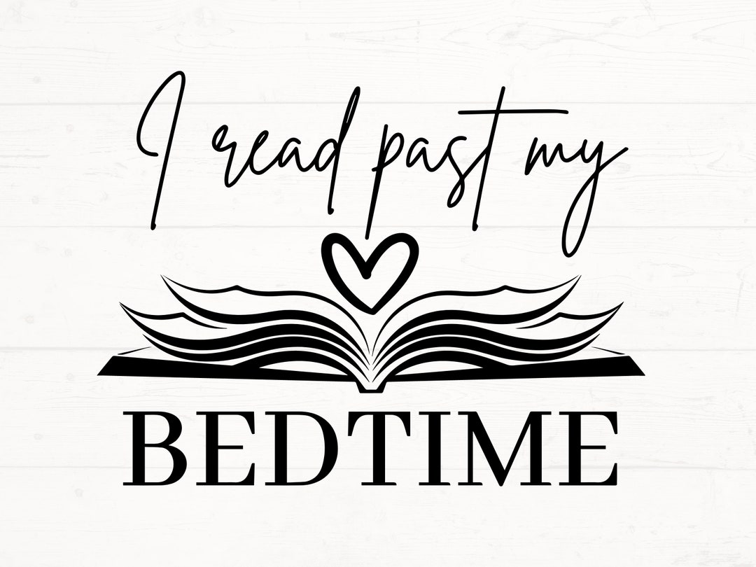 I Read Past My Bedtime Svg, Book Lover Svg, Book Bag Png, Book Shirt ...