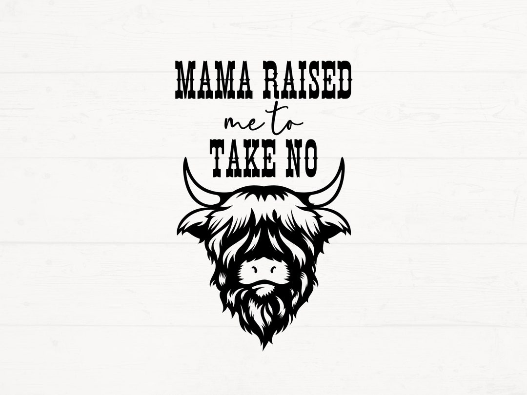 Mama Raised Me to Take No Bull Svg, Mama Raised Me to Take No Bull Png ...