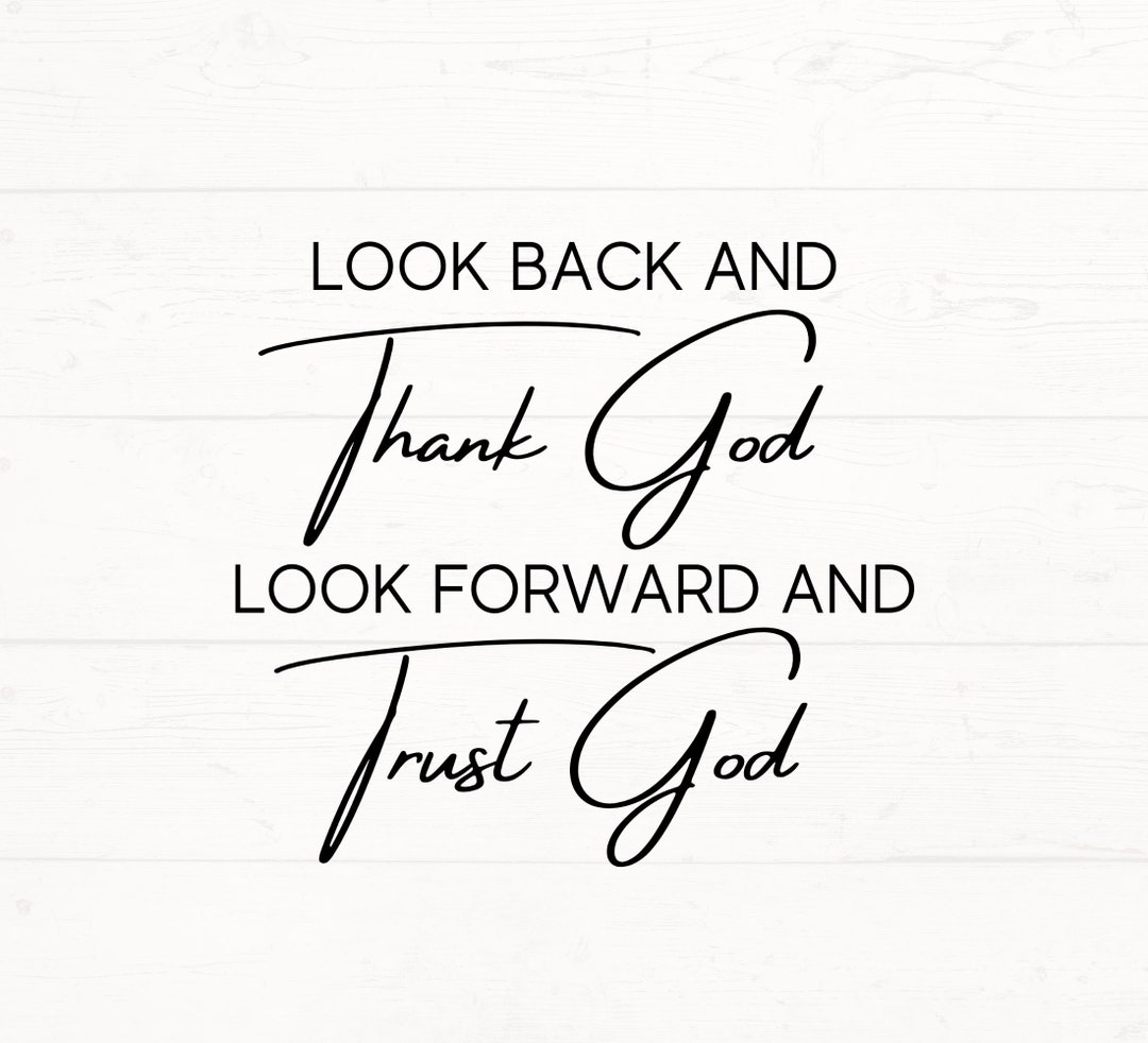 Look Forward and Thank God SVG, Thank God Png, Thank God SVG, Trust God ...