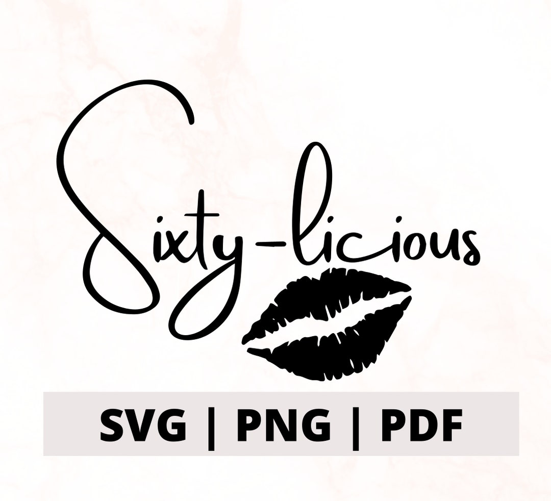 Sixtylicious Birthday SVG PNG PDF, Sixty Birthday Design, 60th Birthday ...