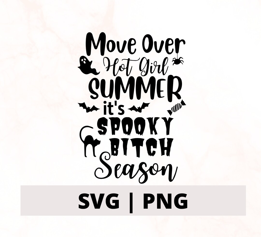 Move Over Hot Girl Summer It's Spooky Bitch Season SVG, Move Over Hot ...