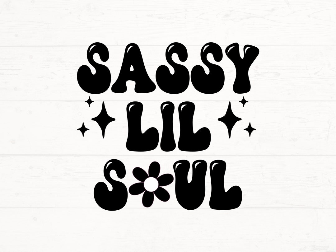 Sassy Lil Soul SVG, Sassy Lil Soul PNG, Sassy Girl Svg, Girl Shirt Svg ...