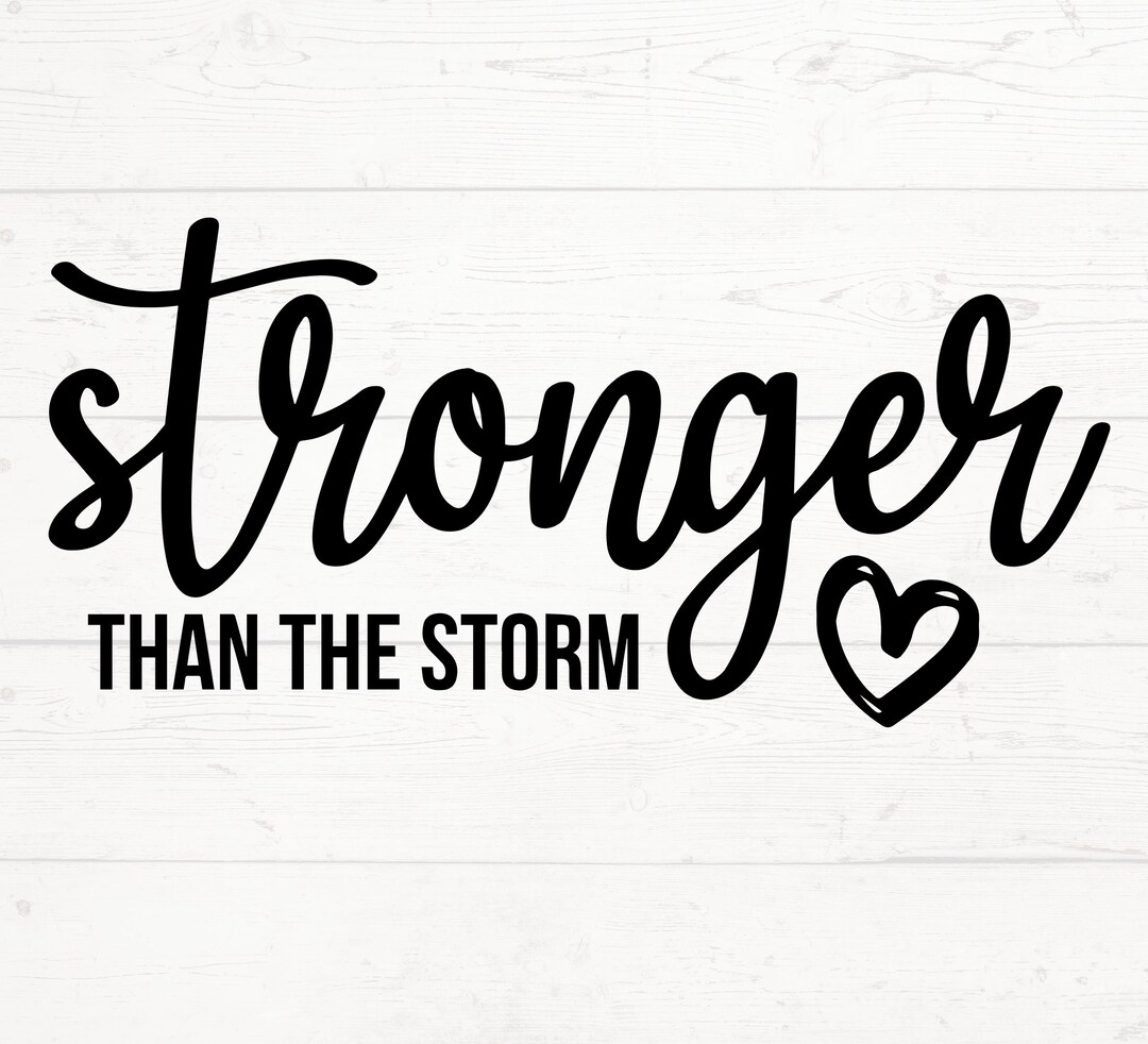 Stronger Than Than Storm SVG, Feel Good Design, Motivational Cut File ...
