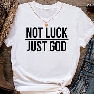 Not Luck Just God SVG, Faith Svg, No Luck Just God Png, Church Shirt ...