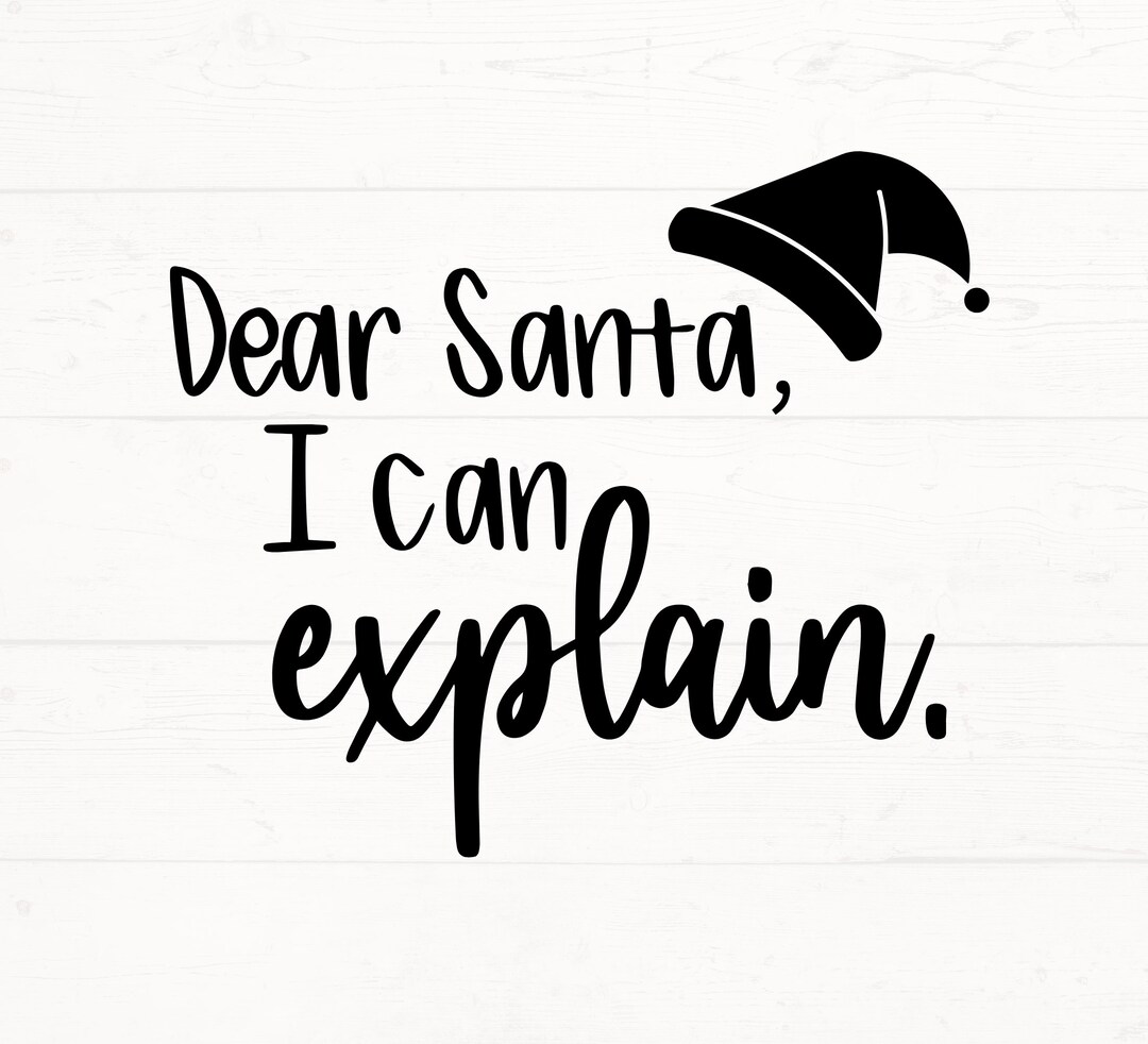 Dear Santa SVG, Dear Santa PNG, Dear Santa I Can Explain Svg, Christmas ...