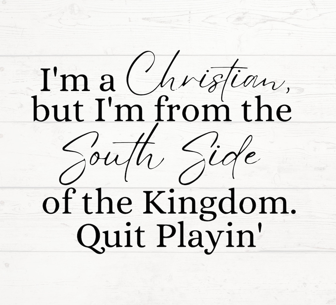 I'm A Christian but I'm From the Southside of the Kingdom SVG, Trust ...