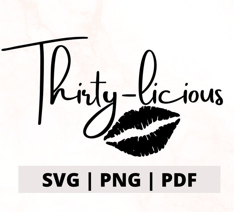 Thirtylicious Birthday Design, 30th Birthday Cut File (SVG PNG PDF) - Etsy