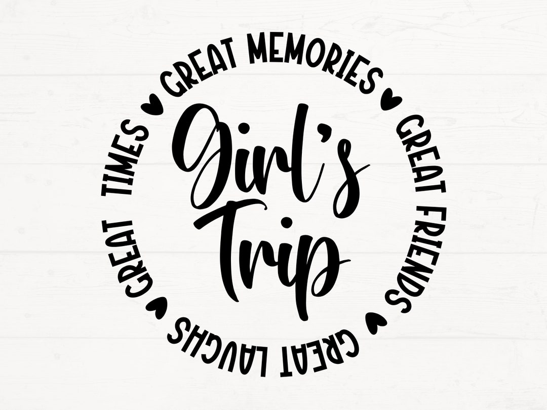 Girls Trip SVG, Friend Trip Cut Files, Girlfriend Trip SVG, Girls Trip ...