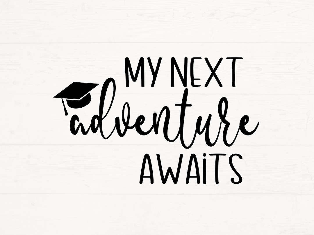 My Next Adventure Awaits Svg, Graduation Svg, Adventure Svg, Graduation ...