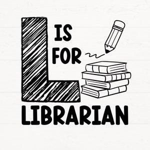 L is for Librarian Svg, Librarian Shirt Design, Librarian Design Svg ...