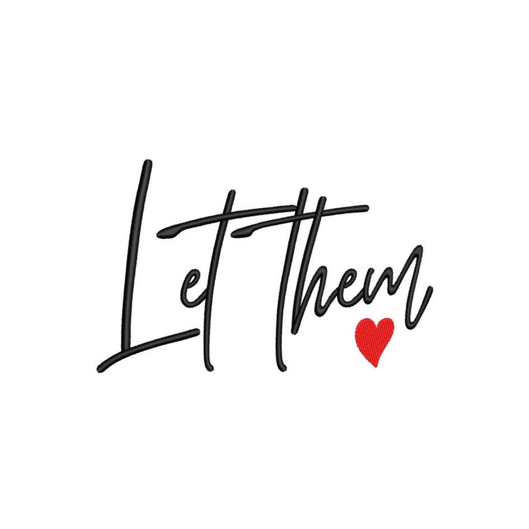 Let Them Embroidery Design, 4 Sizes, Instant Download - Etsy