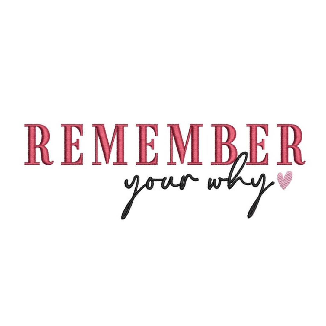 Remember Your Why Embroidery Design, 3 Sizes, Instant Download - Etsy
