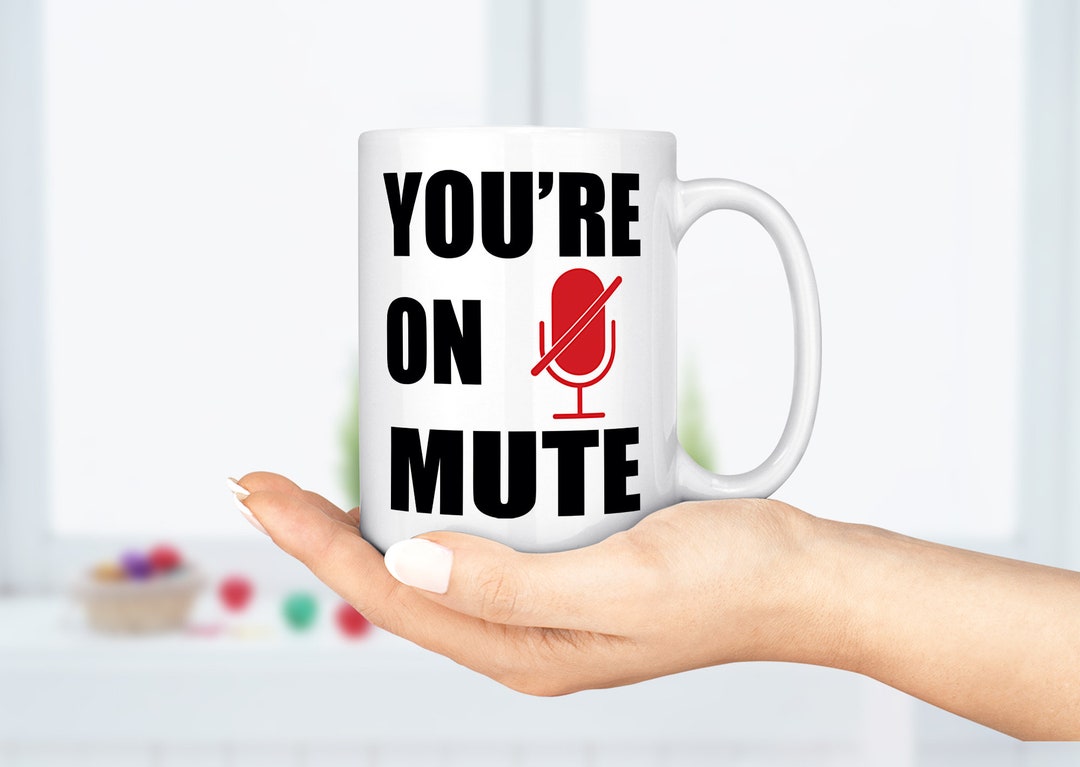 You're on Mute | Coffee Mug | Tea Mug | Dishwasher Safe Mug | Ceramic ...