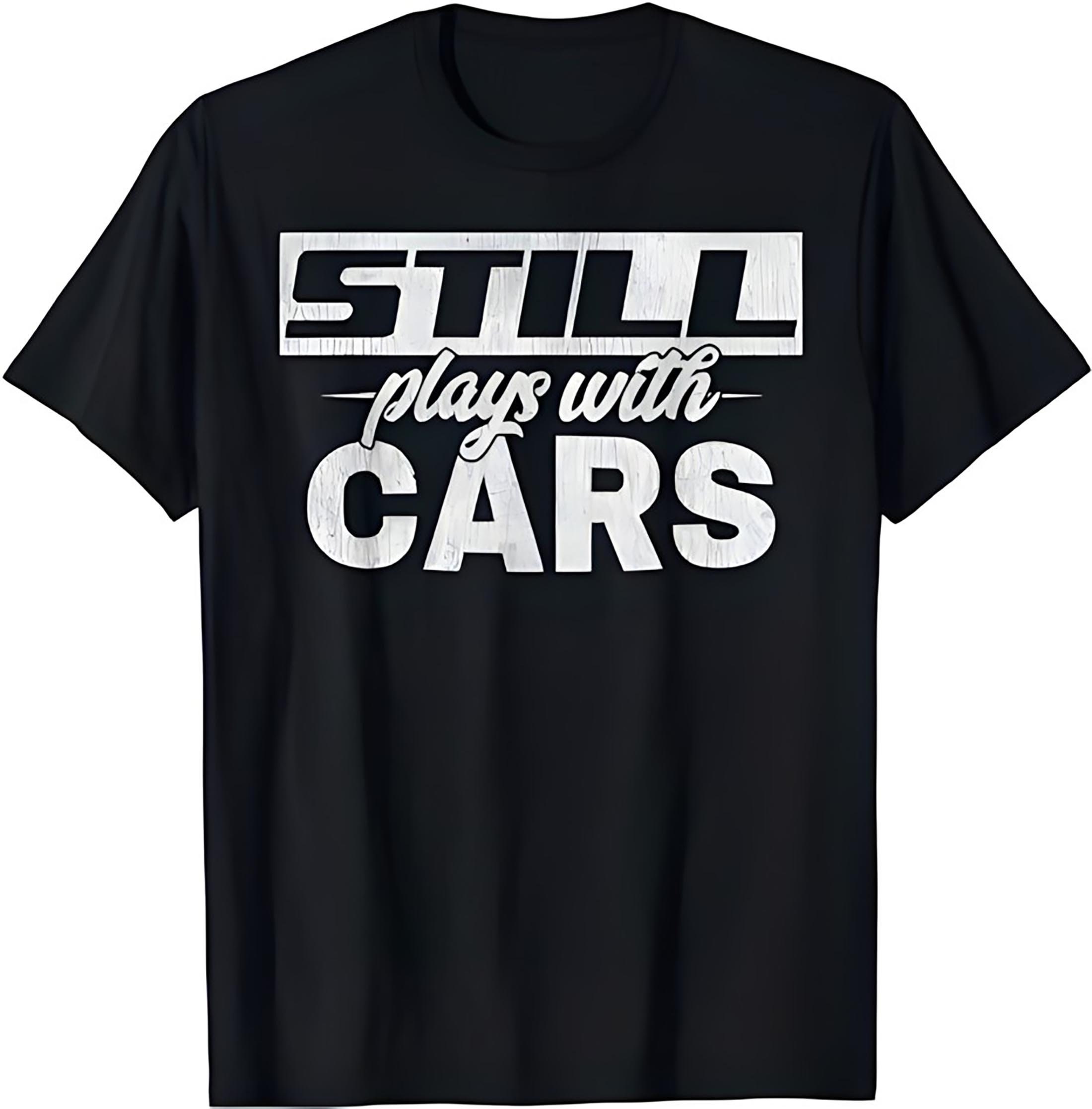 Car Shirts for Men Still Plays With Cars, Mechanic Tee T-shirt - Etsy