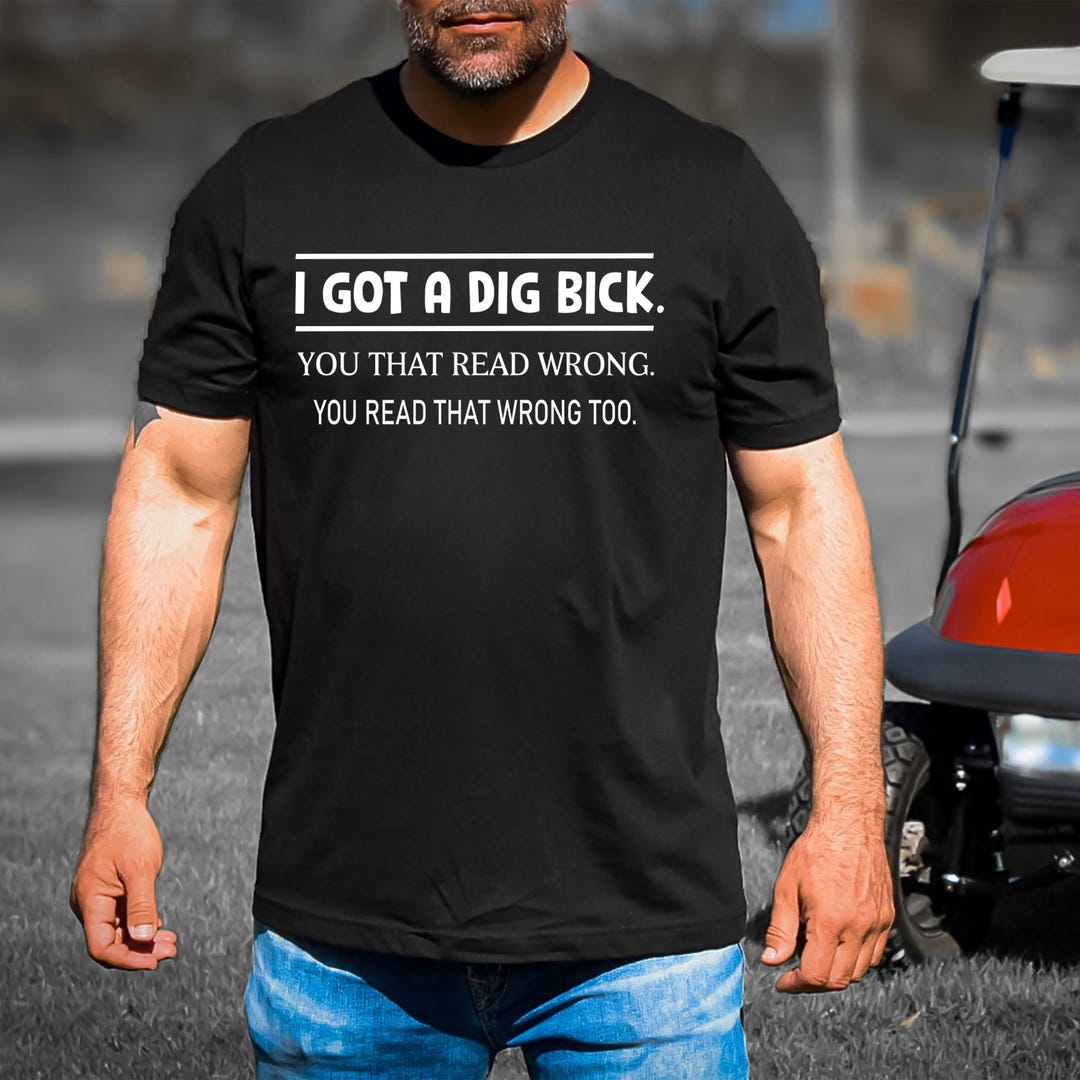 I Got A Dig BICK, Bella Canvas T-shirt, Western Graphic Tee for Men ...