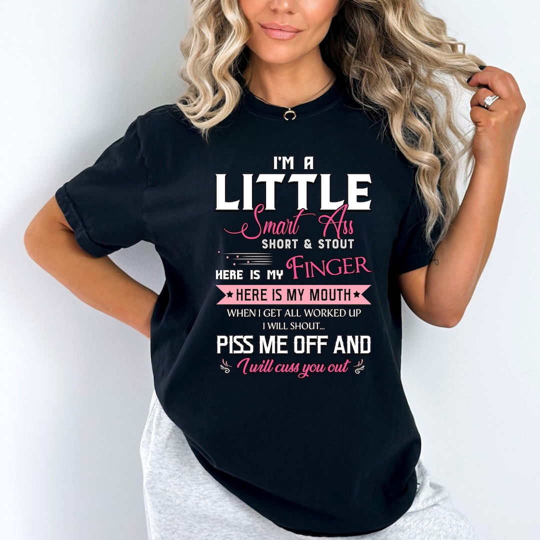 I'm a Little Smart Ass Short & Stout, Here is My Finger, Here is My ...