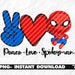 Peace Love Spiderman PNG, Peace Love Sublimation Spiderman, Peace ...