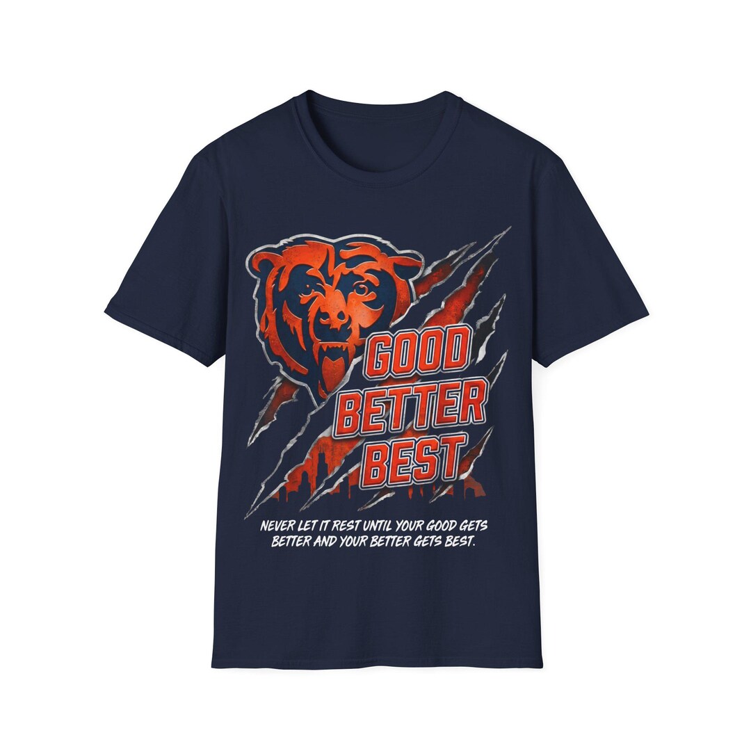 Bear Claw-inspired Good Better Best T-shirt, Motivational Quote Tribute ...