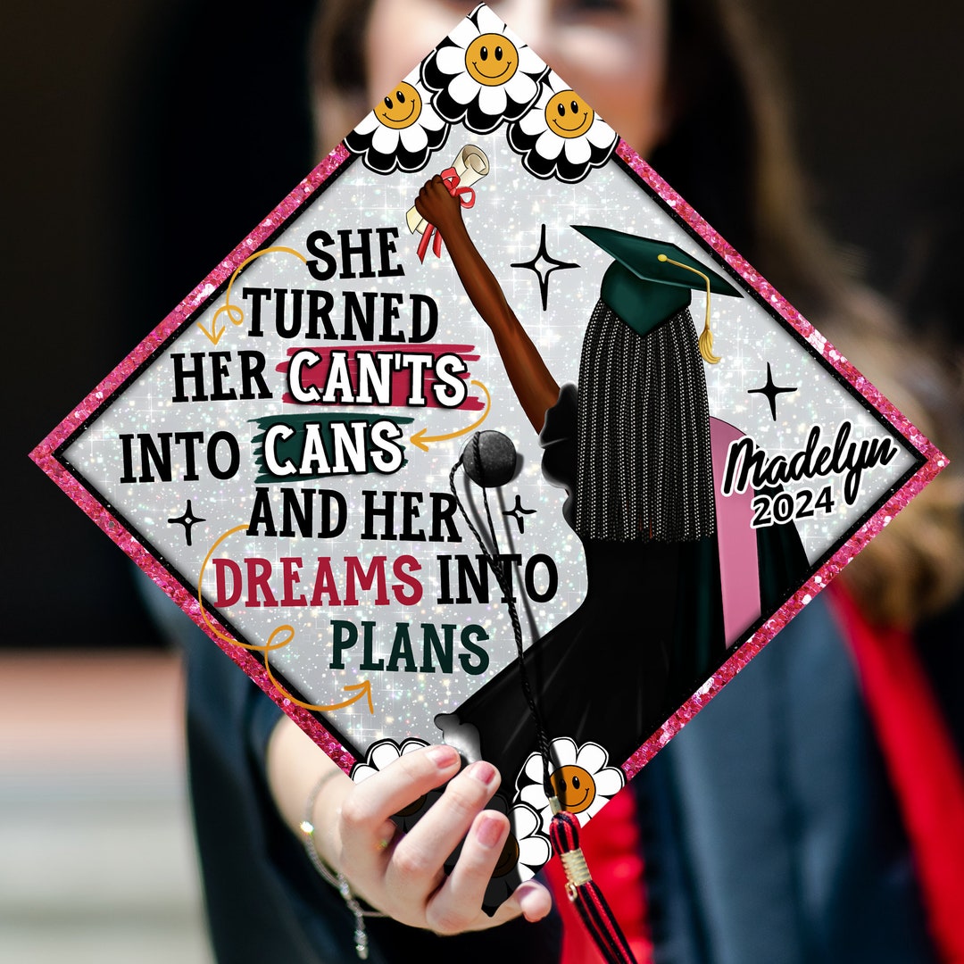 She Turned Her Cant's Into Cans Grad Cap Topper, Personalized Educated ...