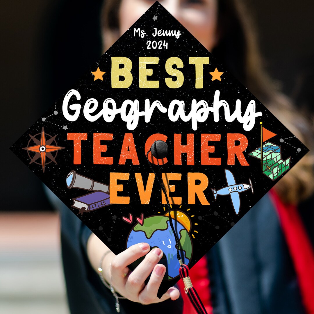 Best Geography Teacher Ever Graduation Cap Topper, Future Teacher Grad ...