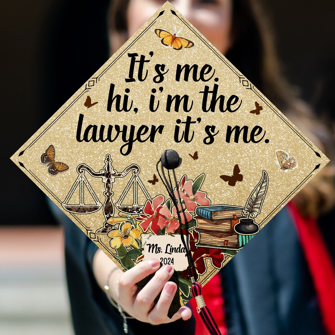 Custom Future Lawyer Graduation Cap, It's Me Hi, I'm the Lawyer It's Me ...