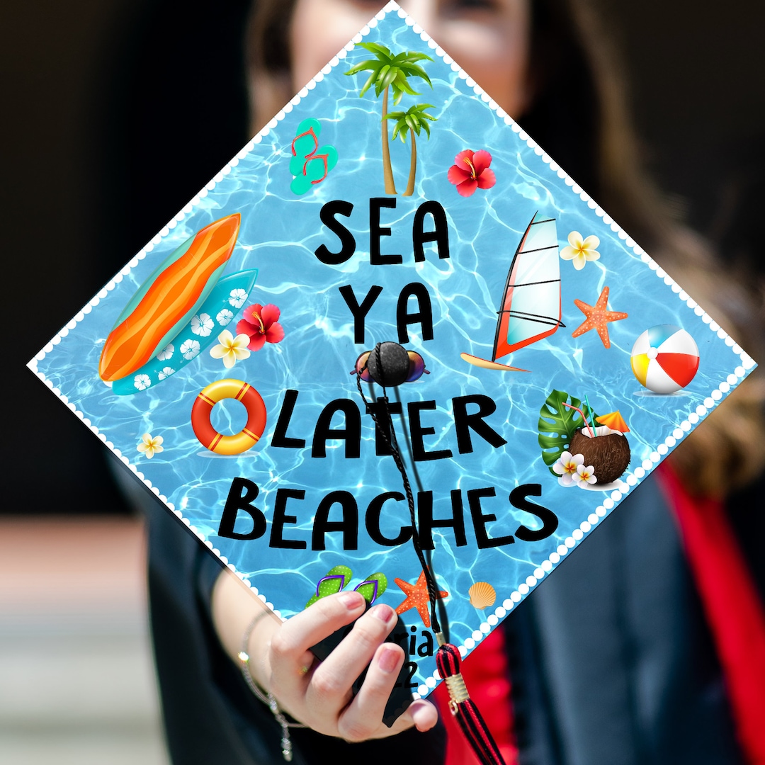 Sea Ya Later Beaches Printed Grad Cap Topper, Funny Grad Cap Topper ...