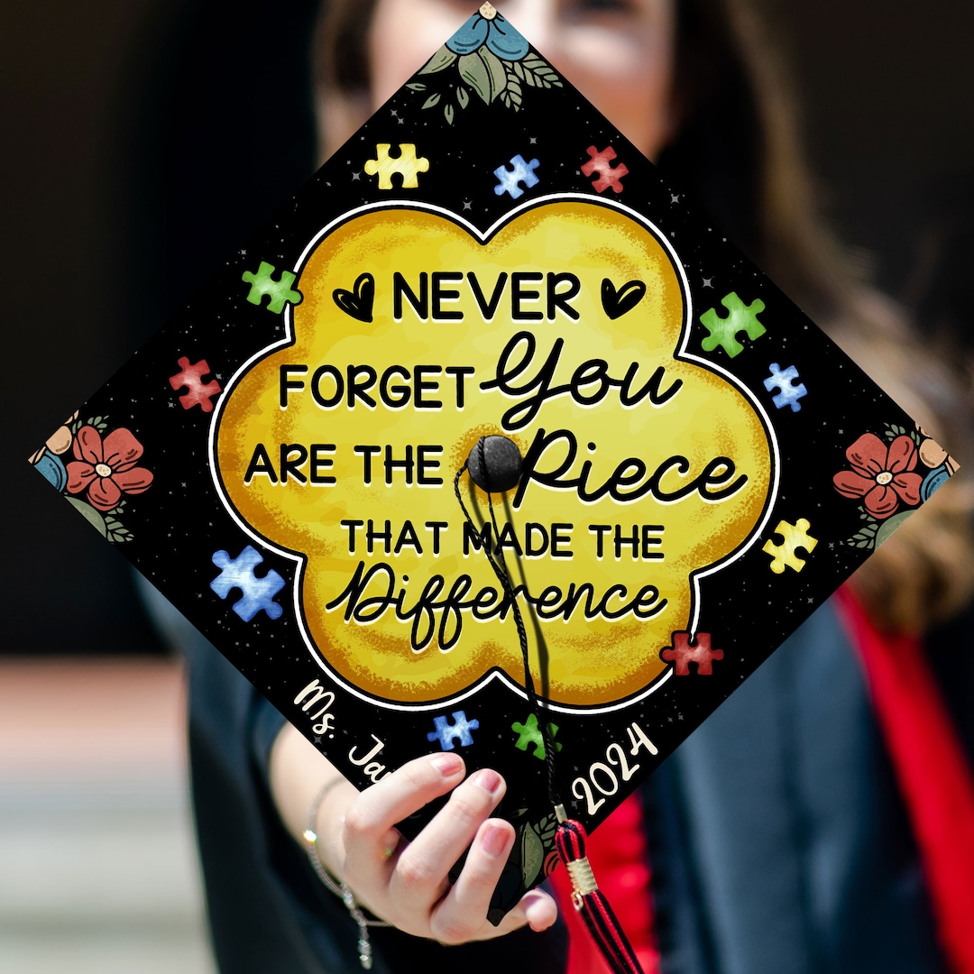 Never Forget You Are the Piece That Made the Difference Grad Cap Topper ...