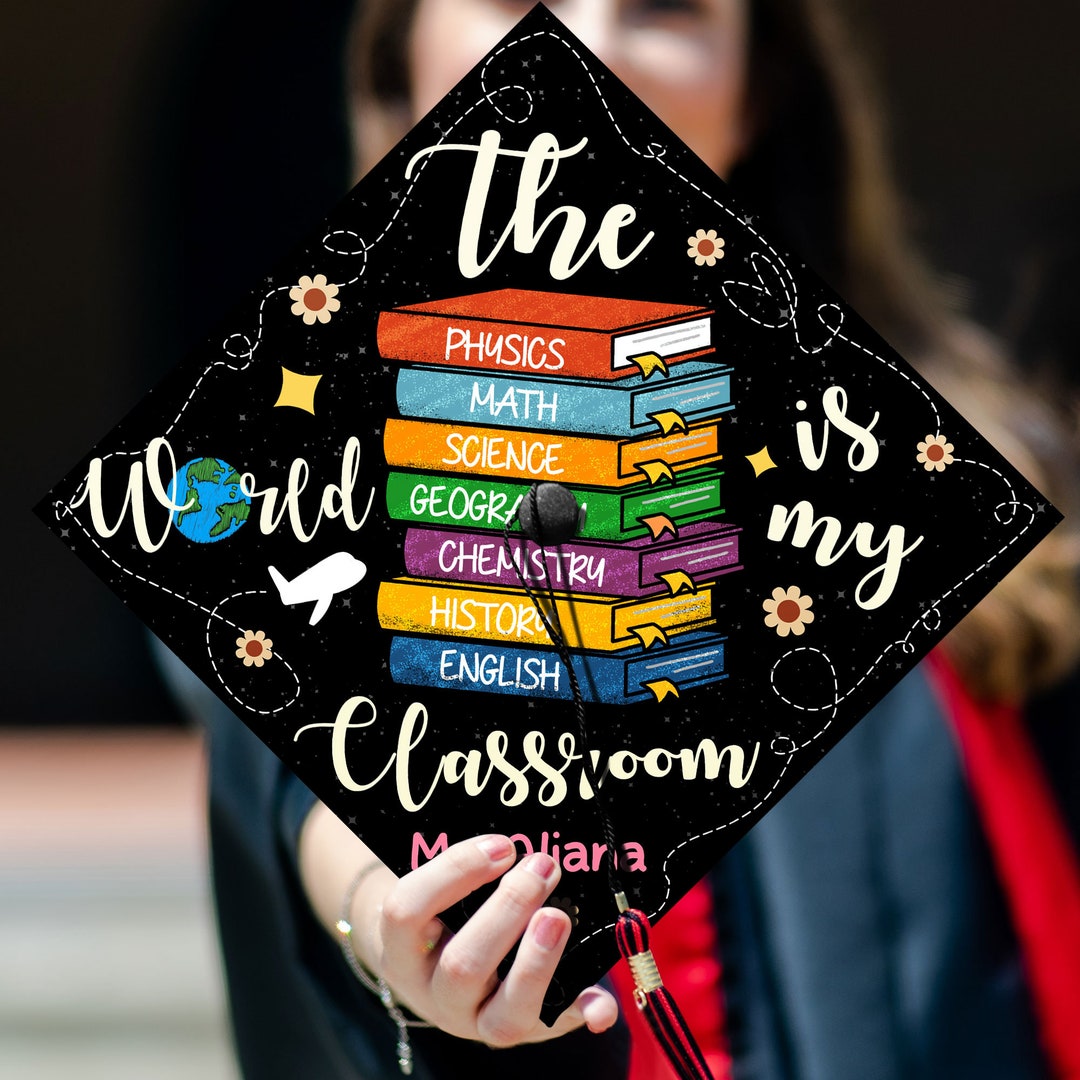 Personalized Graduation Cap Topper Teacher, the World is My Classroom ...