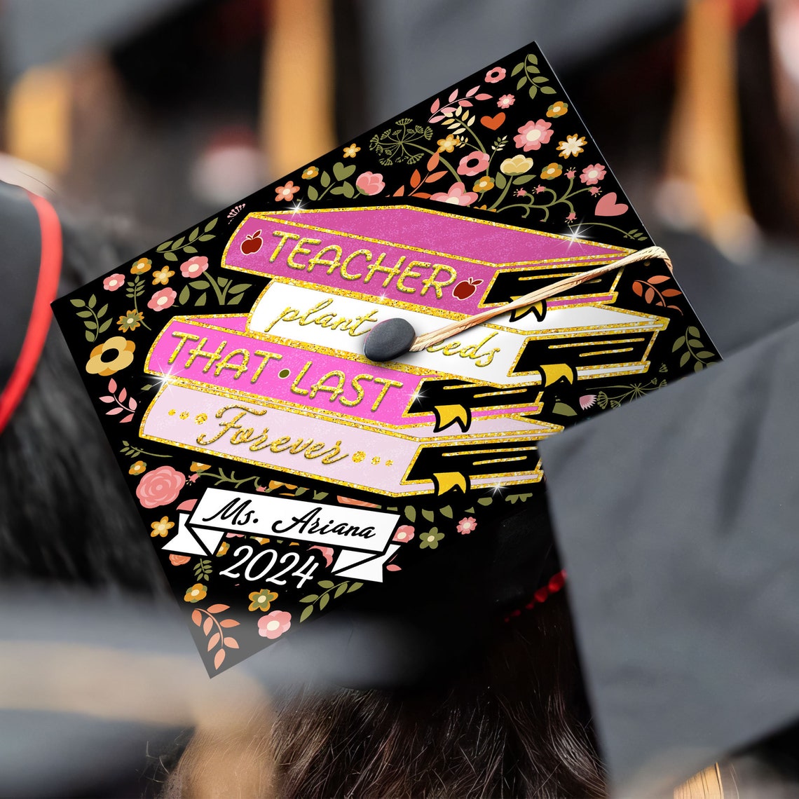 Teachers Plant Seeds That Grow Forever Printed Grad Cap Topper, Funny ...