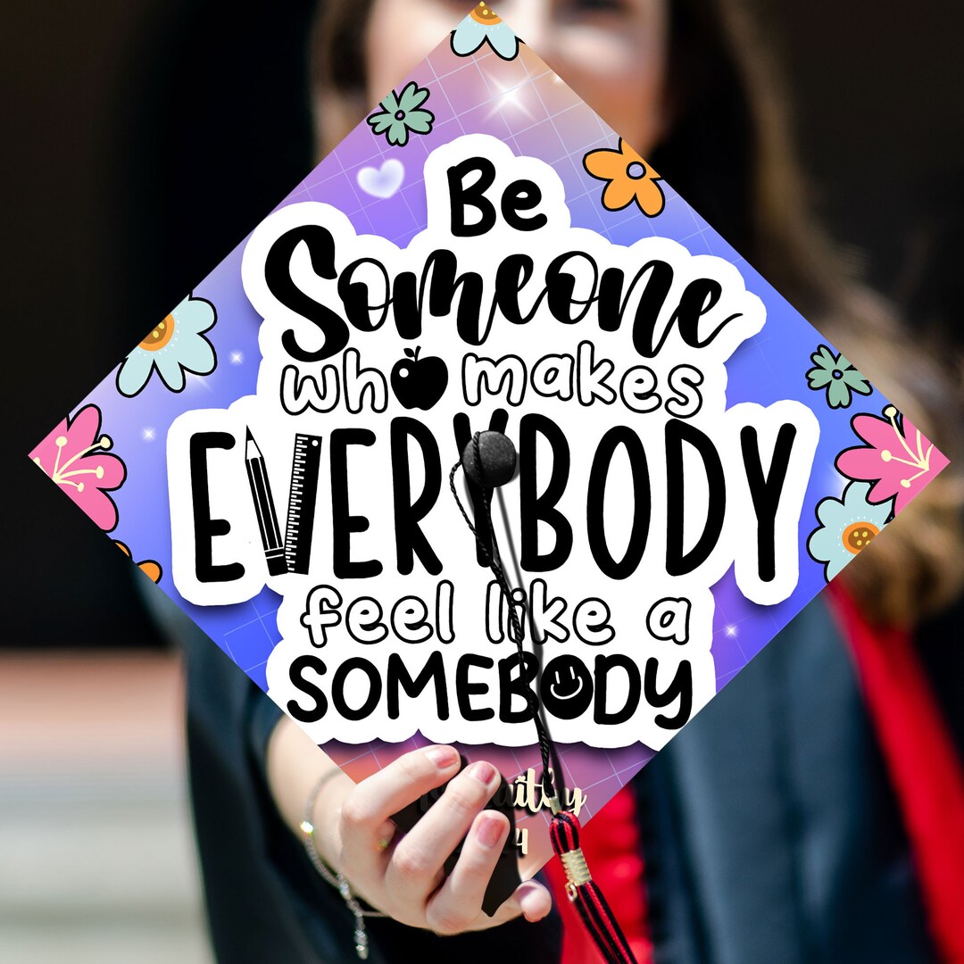Personalized Future Teacher Grad Cap Topper, Be Somebody Who Makes ...