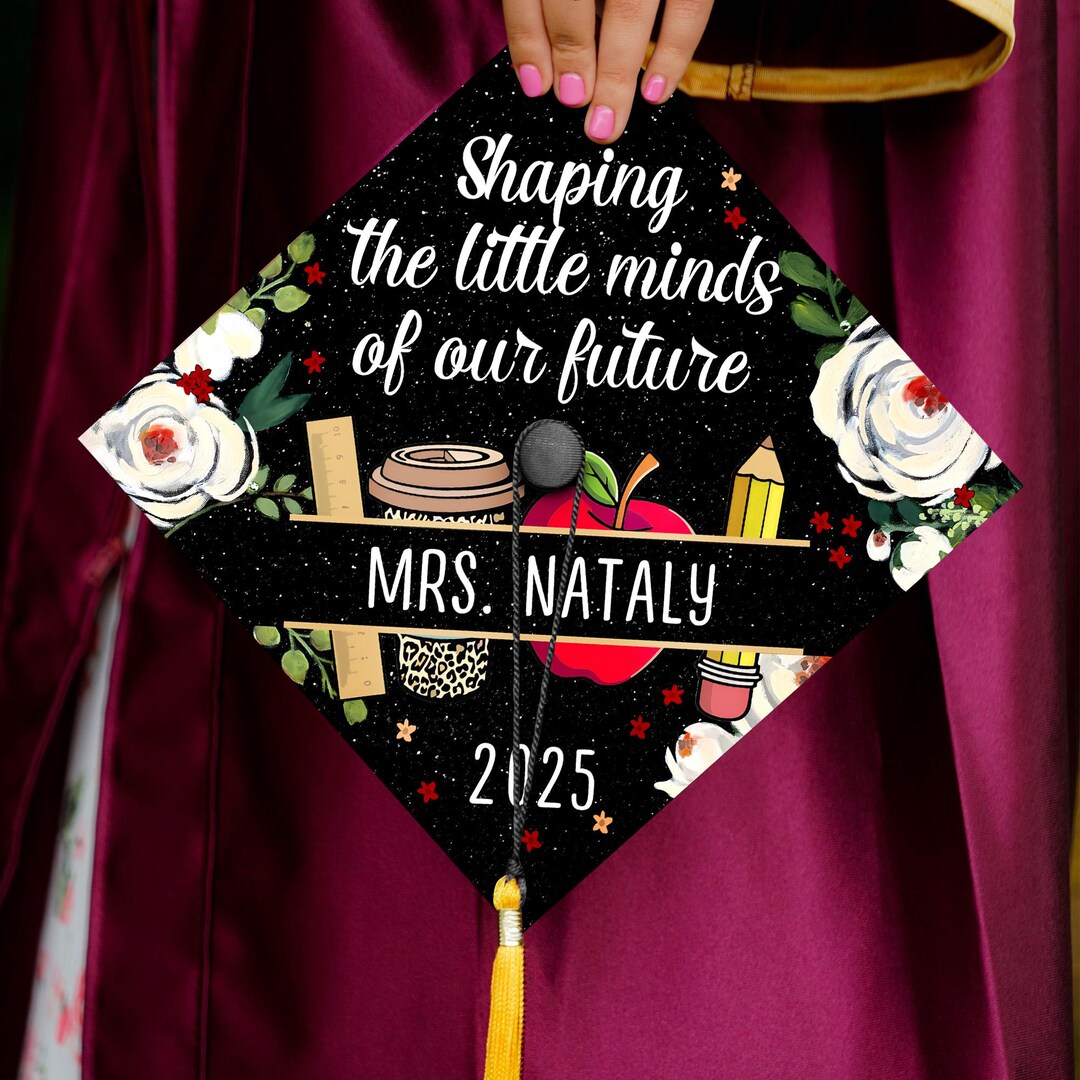 Customized Teacher Grad Cap Decorations, Shaping the Little Minds Cap ...