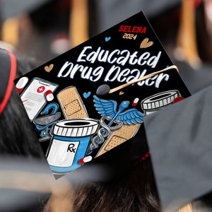 Educated Drug Dealer Graduation Cap, Customize Pharmacy Grad Cap Topper ...